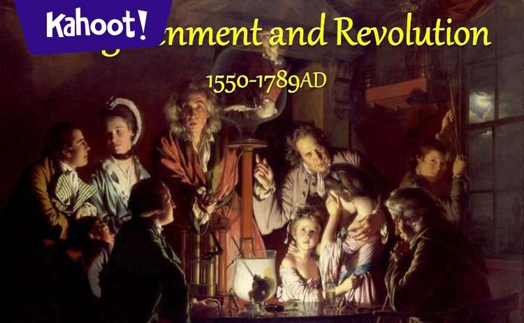 Unit 7 - BIG - Enlightenment, Absolutes and Revolutions - Kahoot! Quiz