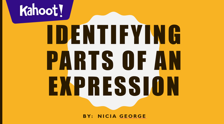 0-4 Identifying Parts of an Expression - Kahoot! Quiz