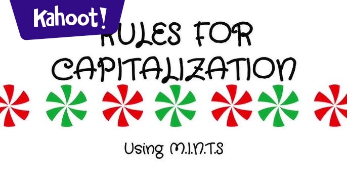 Capitalization and punctuation rules. - Kahoot! Quiz