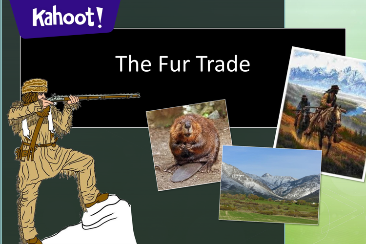 Mountain Men & Fur Trappers - Kahoot! Quiz