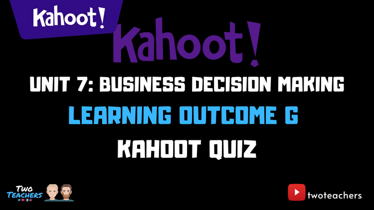 BTEC Business Unit 7: Business Decision Making - Outcome G - Kahoot! Quiz