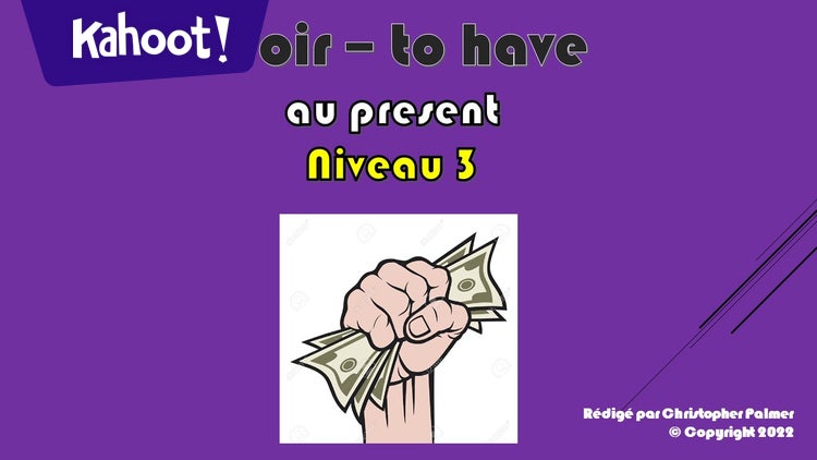 Avoir au présent - Niveau 3 - Kahoot! Quiz