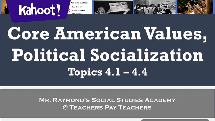 AP Gov: Topics 4.1 - 4 Core Values & Political Social Socialization ...