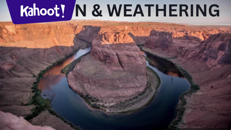 Intro to Erosion and Weathering - Kahoot! Quiz