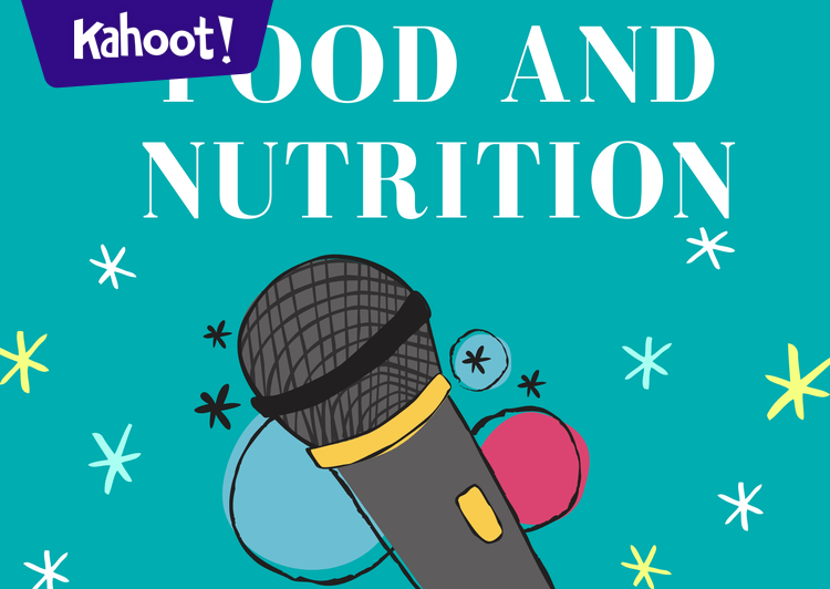 Food and nutrition - Kahoot! Quiz