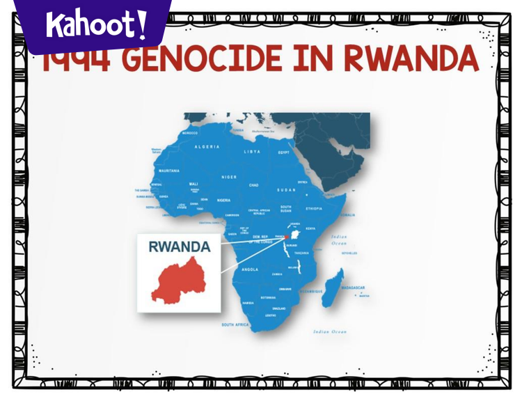 Unit 4 - Rwandan Genocide - Kahoot! Quiz
