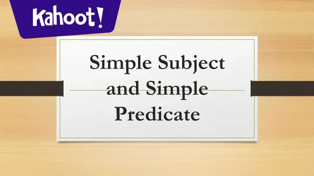Simple subject/predicate and Complete subject/predicate - ESL - Kahoot ...