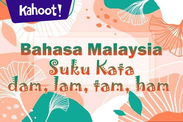 Suku kata - dam, lam, tam, ham - Kahoot! Quiz
