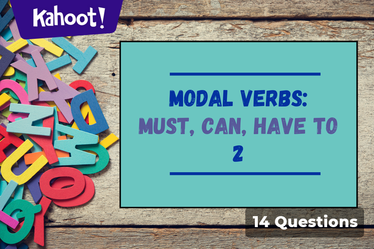 2 - Modals: Must - Have To - Can - Kahoot! Quiz
