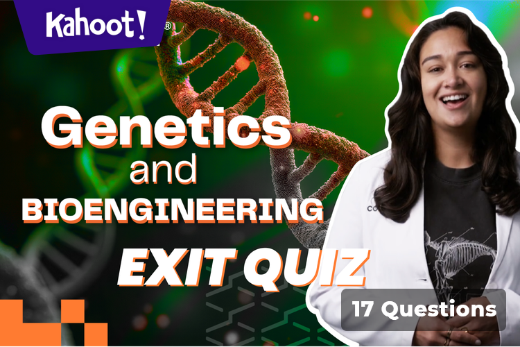 Genetics and Bioengineering Exit Quiz - Kahoot! Quiz