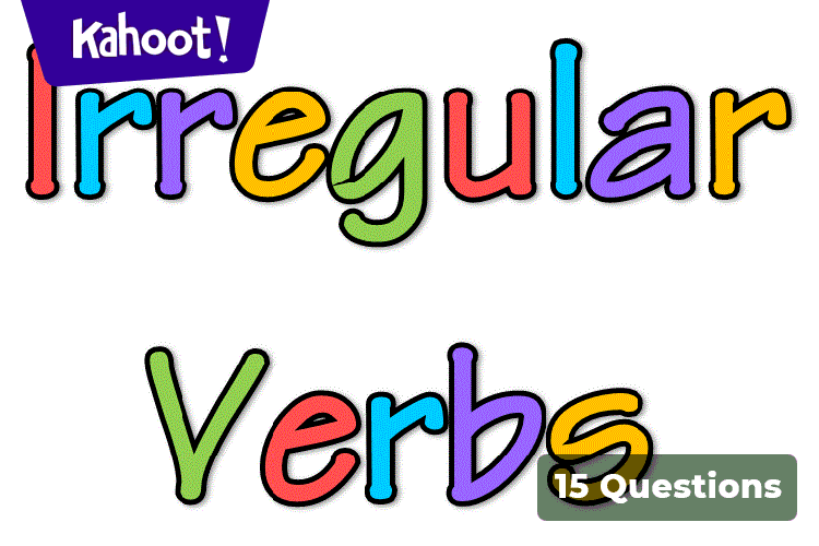Irregular Past Tense Verbs 2. - Kahoot! Quiz