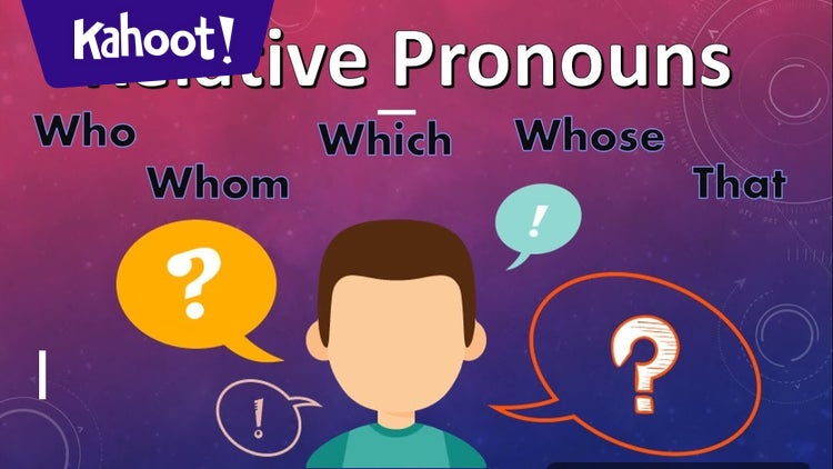 Relative Pronouns - Kahoot! Quiz
