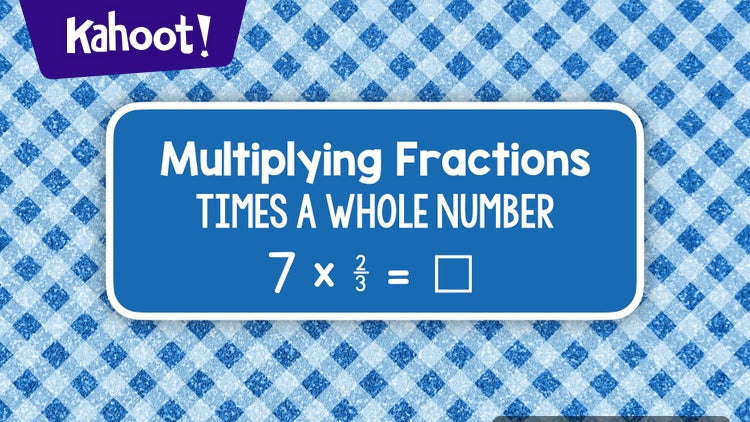 Multiplying Fractions - Kahoot! Quiz