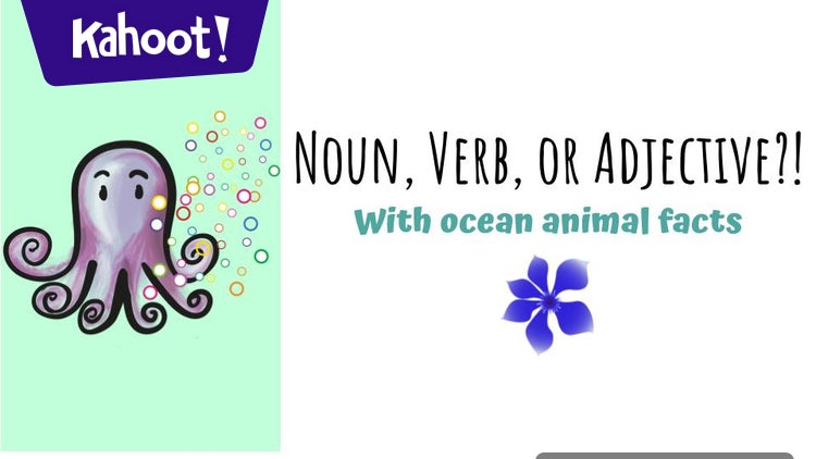 Noun, Verb or Adjective - With Ocean Animal Facts! - Kahoot! Quiz