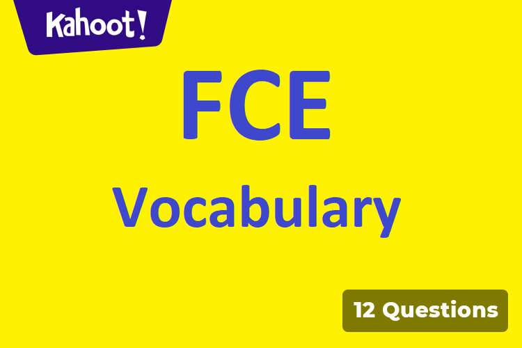 FCE Vocabulary (Word Sets 5) - Kahoot! Quiz