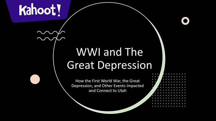 WWI and the Great Depression Utah Studies - Kahoot! Quiz