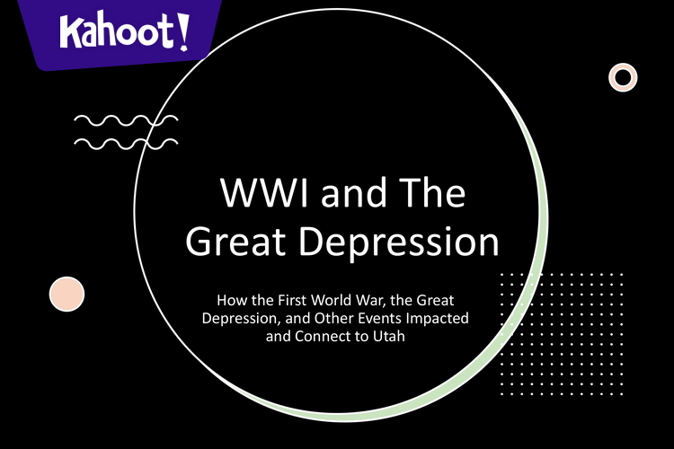 WWI and the Great Depression Utah Studies - Kahoot! Quiz