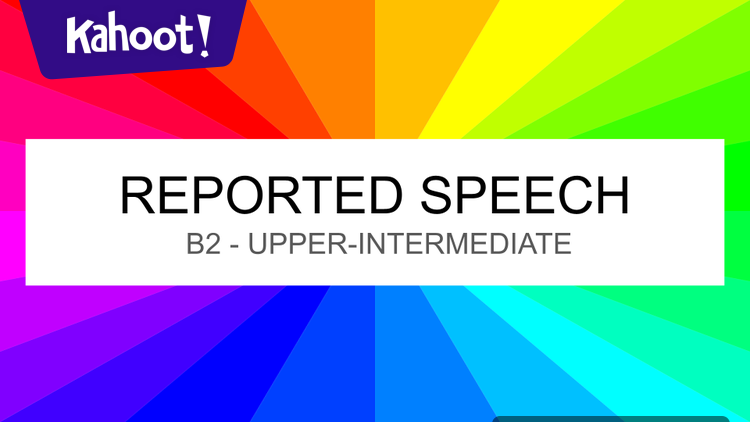 Transitions Unit 2 - Reported speech - Kahoot! Quiz