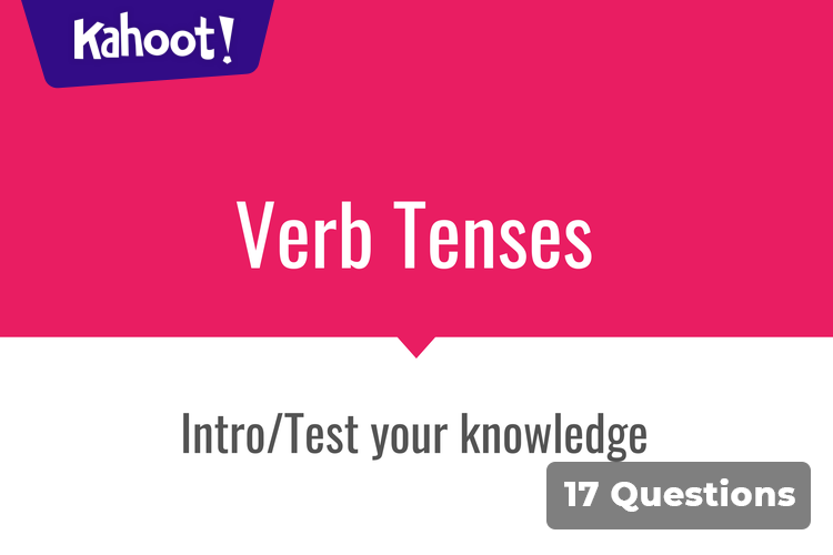 Intro to Verb Tenses - Test Your knowledge - Kahoot! Quiz