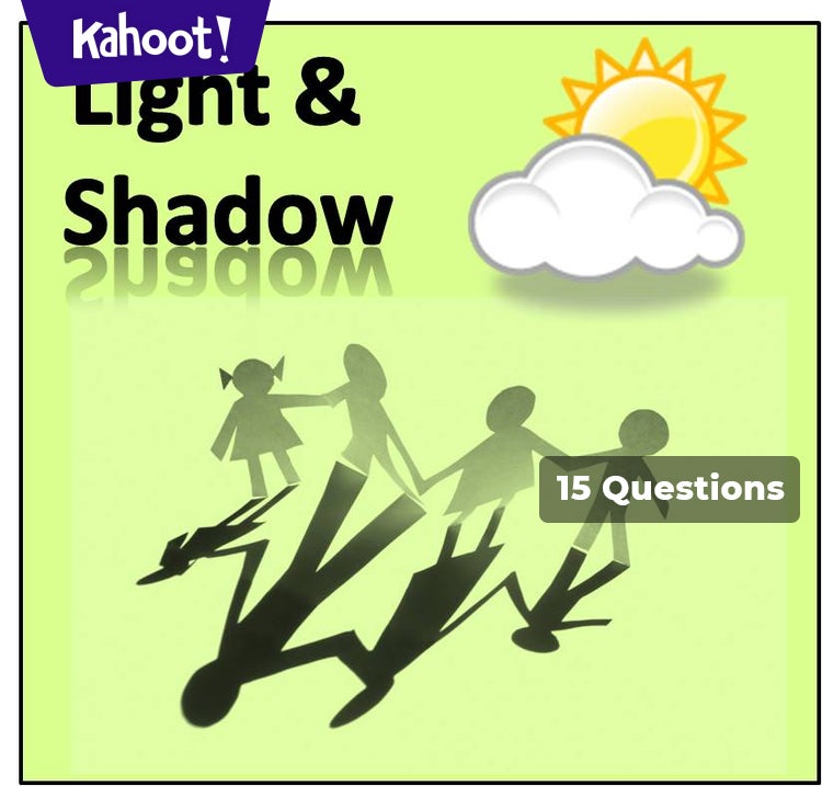 Light and Shadows - Kahoot! Quiz