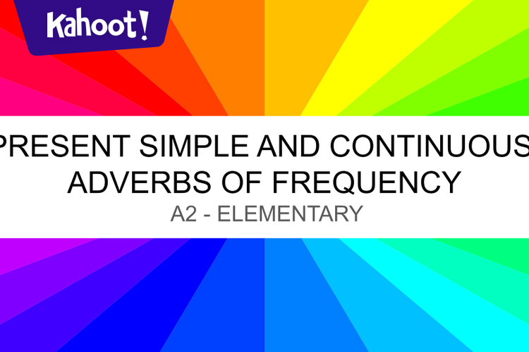 Present simple, present continuous; adverbs of frequency - Kahoot! Quiz