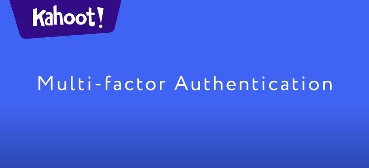 Multi Factor Authentication (9-12) - Kahoot! Quiz