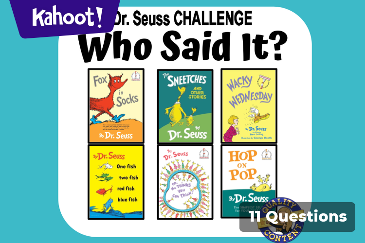 Dr. Seuss Who Said It? - Kahoot! Quiz