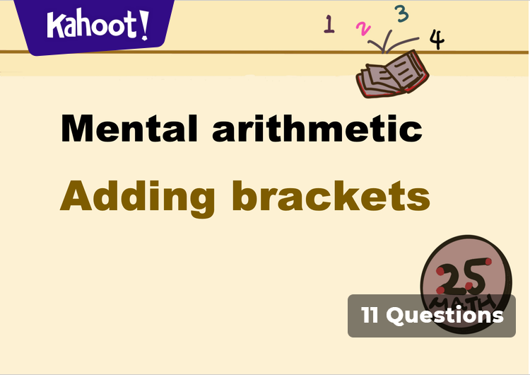 Mental arithmetic - Adding brackets - Kahoot! Quiz