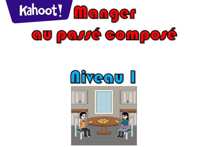 Manger au passé composé - Niveau 5 - Kahoot! Quiz