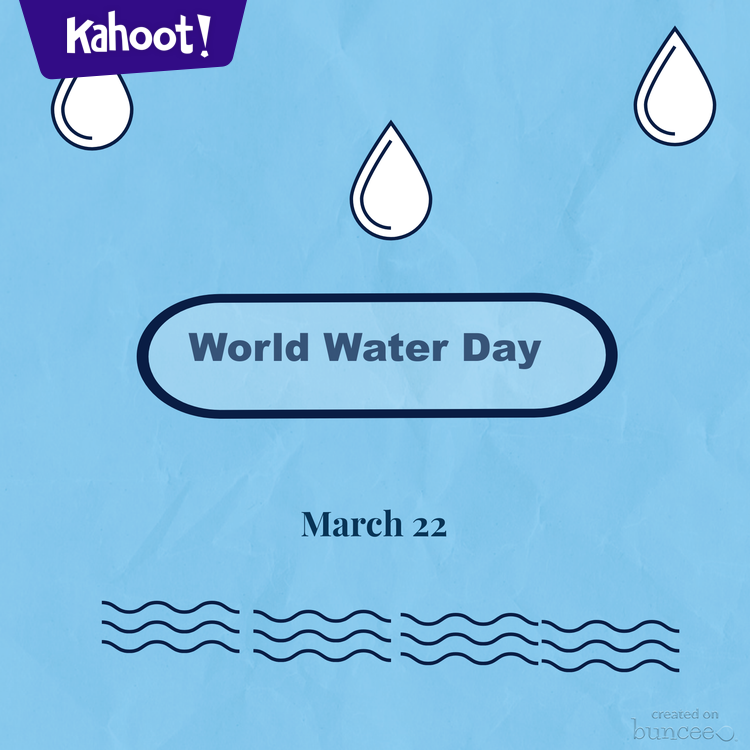 (Earth Science) World Water Day! - Kahoot! Quiz