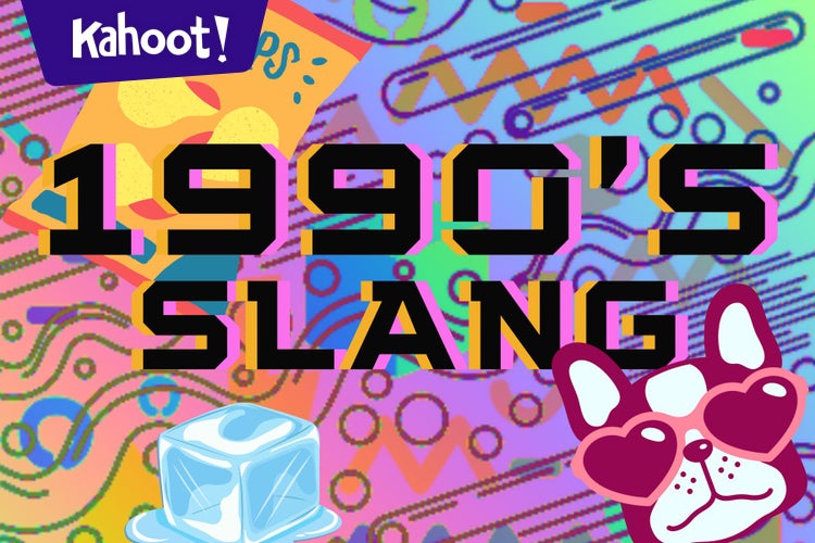Celebrate the 90s: 1990s Slang Words and Phrases - Kahoot! Quiz