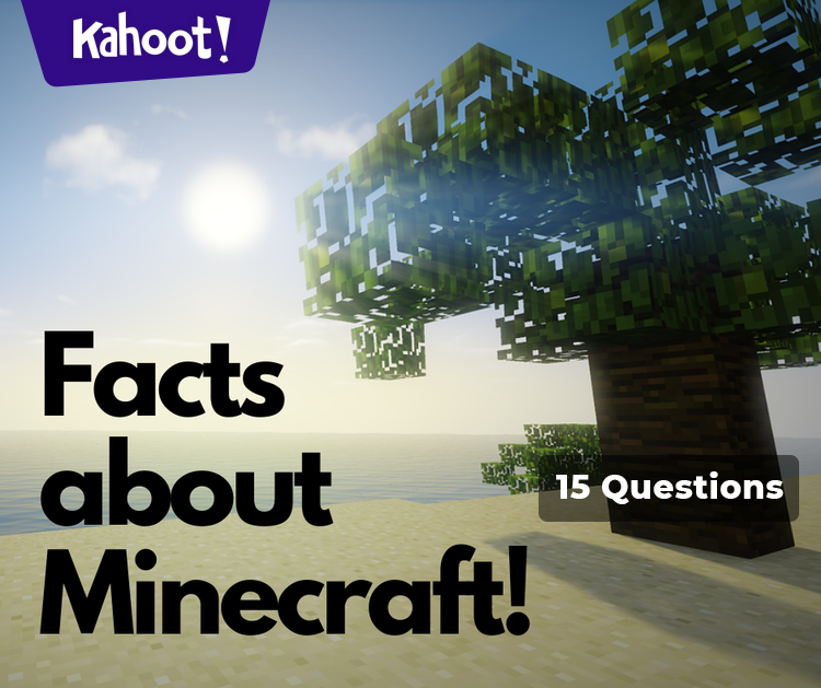 Facts about Minecraft! - Kahoot! Quiz