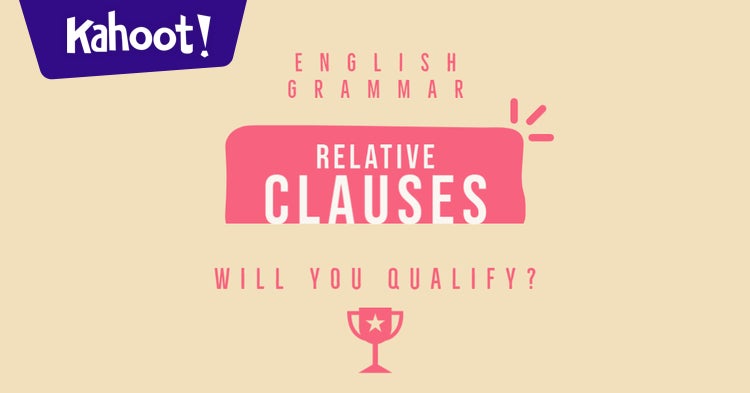 Relative Clauses (Basic) - Kahoot! Quiz