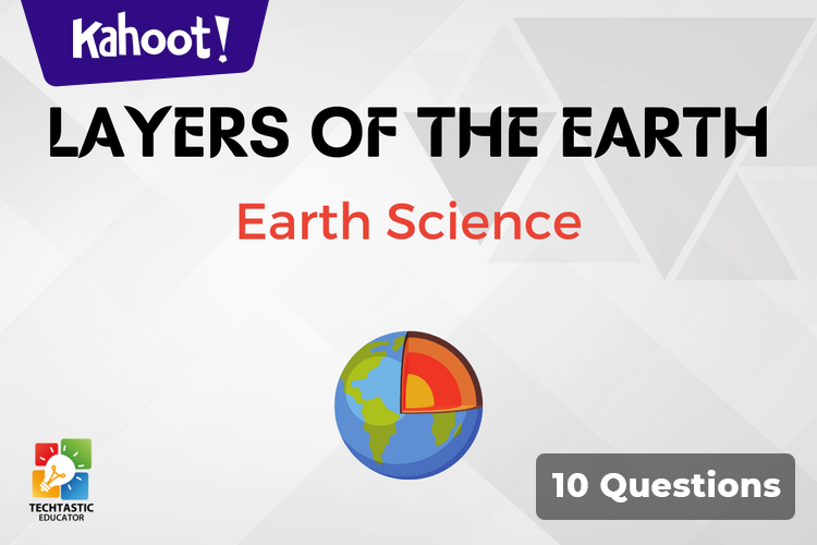 Layers of the Earth - Kahoot! Quiz