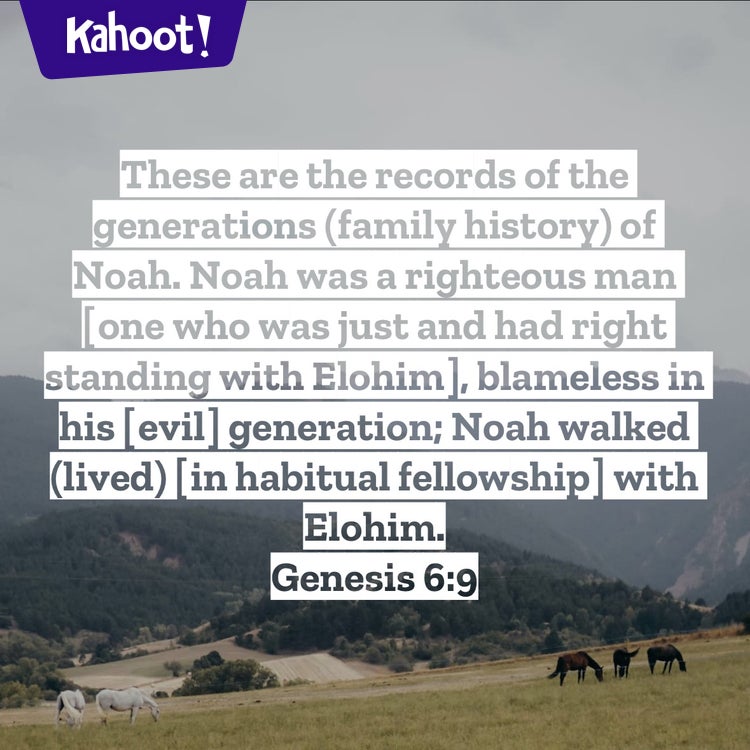Genesis chapters 6-9: The Records of Noah - Kahoot! Quiz