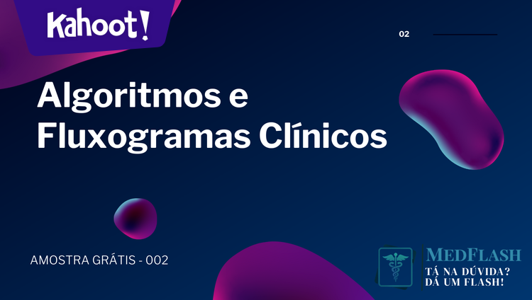 Amostra 02 | Algoritmos e Fluxogramas Clínicos - Kahoot! Quiz