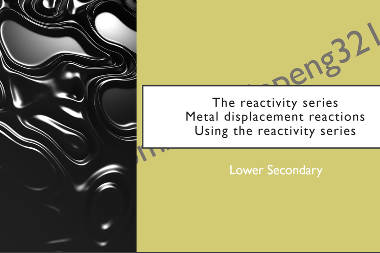 The Reactivity Series, Metal Displacement Reactions, Using The Reactiv ...