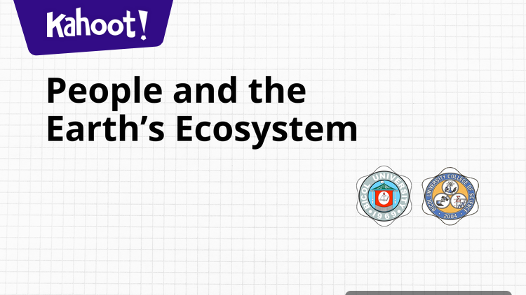 People and Earth's Ecosystem - Kahoot! Quiz