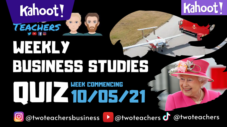 Two Teachers Business Studies Kahoot w.c. 10/05/21 - Kahoot! Quiz