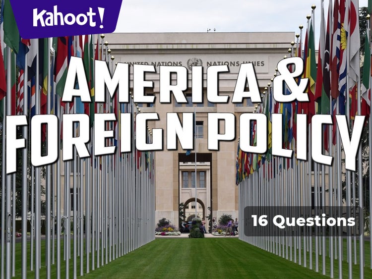 Students of Civics Unit 10: Foreign Policy - Kahoot! Quiz