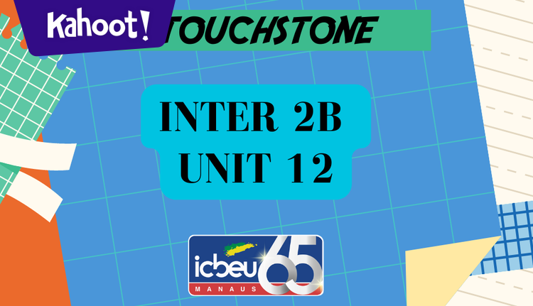 INTER 2B - UNIT 12 - Kahoot! Quiz