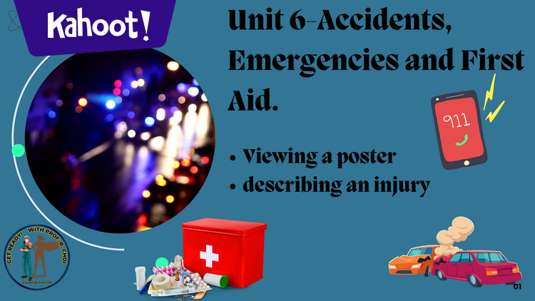 Accidents, Emergencies, and First Aid, Unit 6, book 2 - Kahoot! Quiz