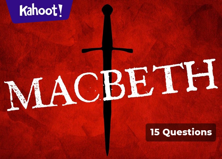 Macbeth: Act One, Scenes 1 - 3 - Kahoot! Quiz