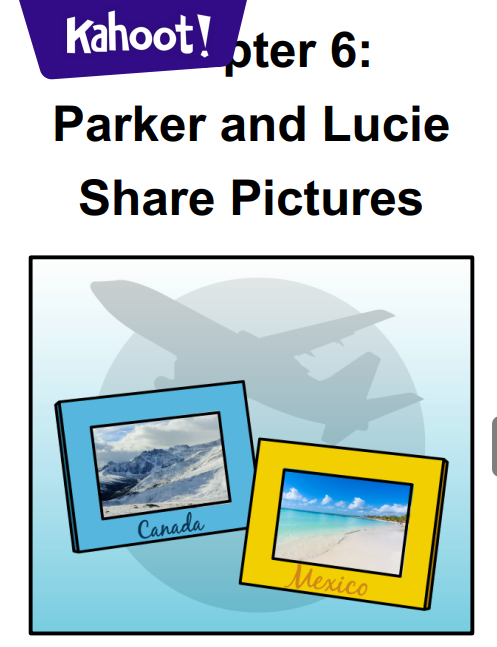 ULS Middle Unit 26 Ch6: Parker and Lucie Share Pictures - Kahoot! Quiz