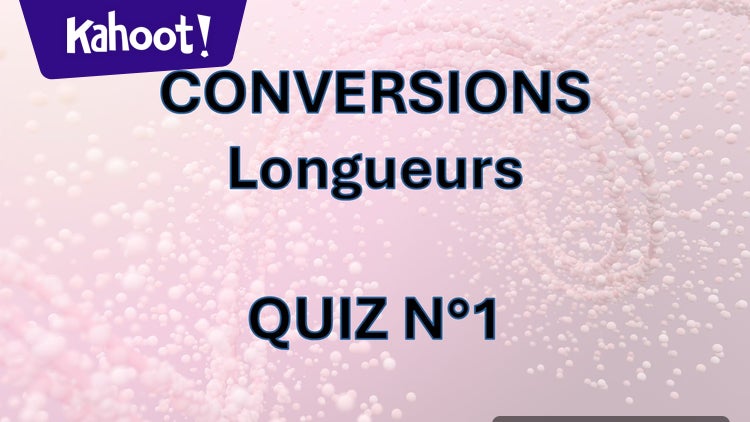 Conversions - Longueurs (Quiz n°1) - Kahoot! Quiz