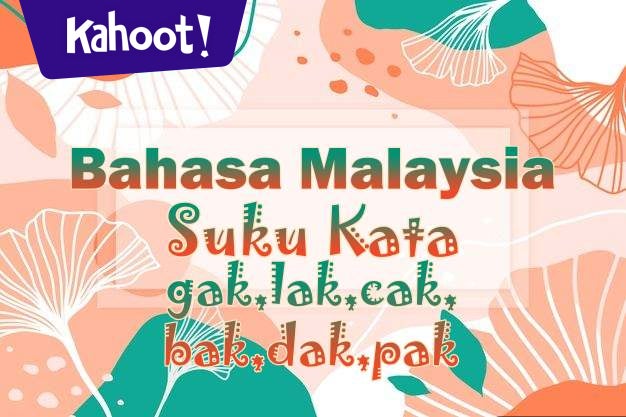 Suku Kata - gak, lak, cak, bak, dak, pak - Kahoot! Quiz