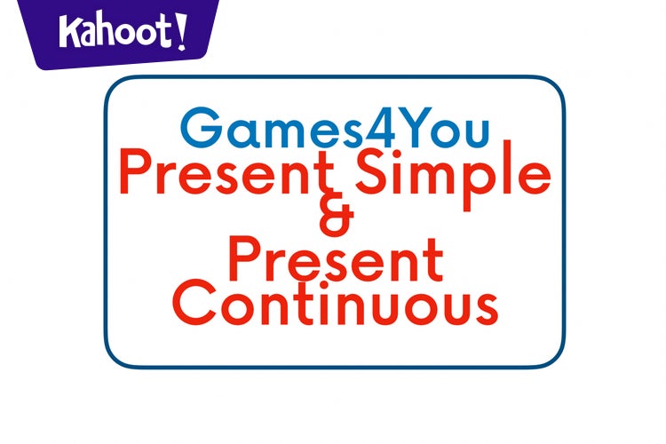 Present Simple & Present Continuous - Kahoot! Quiz