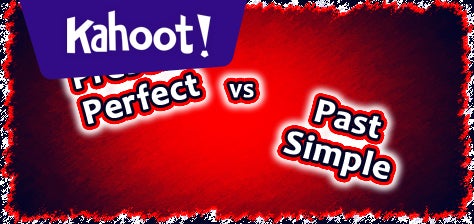 Past simple and Present perfect - Kahoot! Quiz