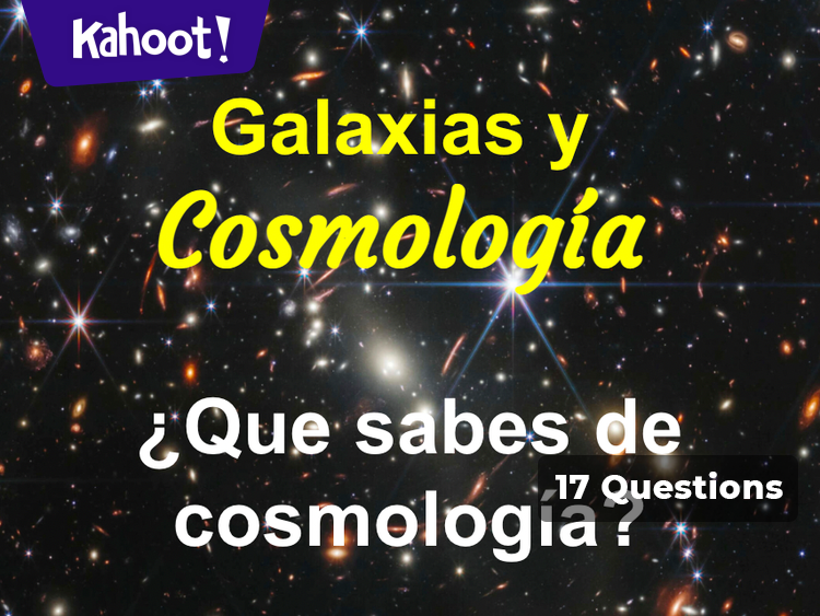GalCos - ¿Qué sabes de cosmología? - Kahoot! Quiz