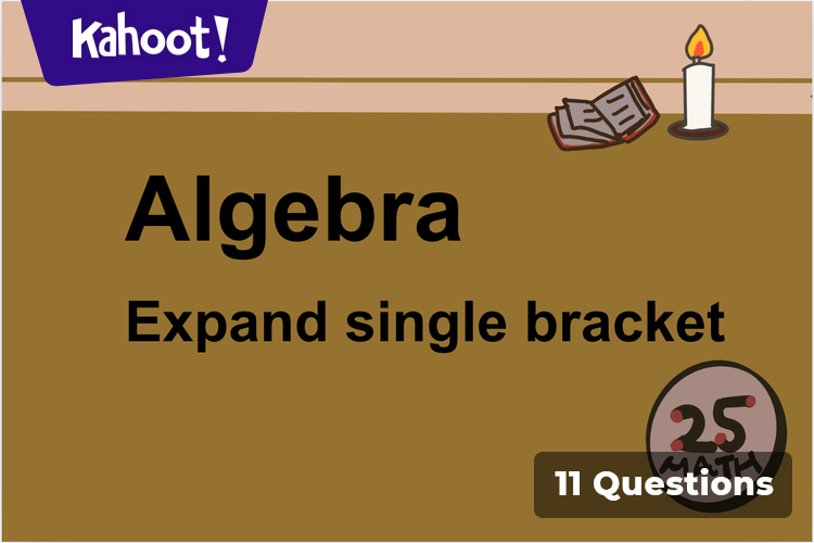 Algebra: Expand single bracket - Kahoot! Quiz